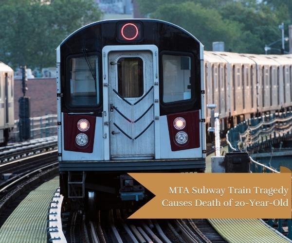 MTA Subway Train Tragedy Causes Death of 20-Year-Old